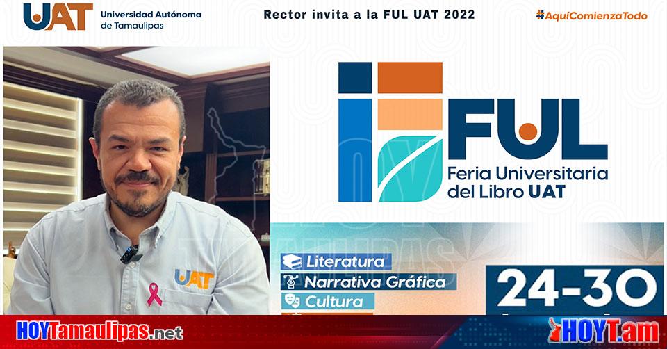 Hoy Tamaulipas - Universidad en Tamaulipas Rector invita a la FUL UAT 2022