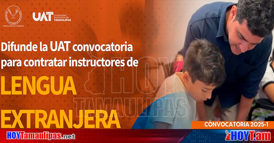 Hoy Tamaulipas - Tamaulipas Difunde la UAT convocatoria para contratar instructores de lengua ...